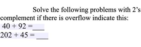 solved solve the following problems with 2 s complement if