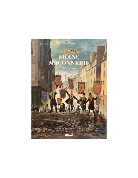 LÉpopée De La Franc Maçonnerie Tome 9 Destruction édition Glénat
