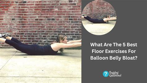 What Are The 5 Best Floor Exercises For Balloon Belly Bloat Here Are