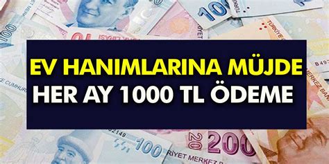 Ev Hanımlarına Devletten 1000 TL Destek Ödemesi 1000 TL Nakdi Ödeme