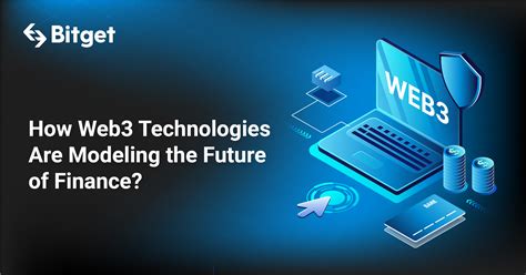 How Web3 Technologies Are Modeling The Future Of Finance
