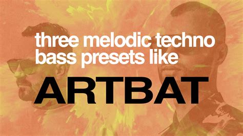Discover How To Make Three Melodic Techno Basses Like ARTBAT Abstrakt