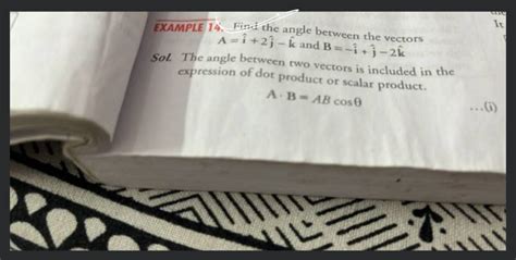 Example 14 Find The Angle Between The Vectors Ai2j −k And B−ij
