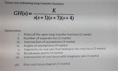 Solved Given The Following Loop Transfer Function K GH S Chegg