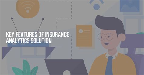 Key Features Of Insurance Analytics Solution