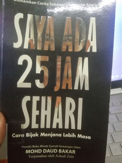 I Have 25 Hours A Day By Dr Mohd Daud Bakar A Global Syariah Advisors And Entrepreneur Take
