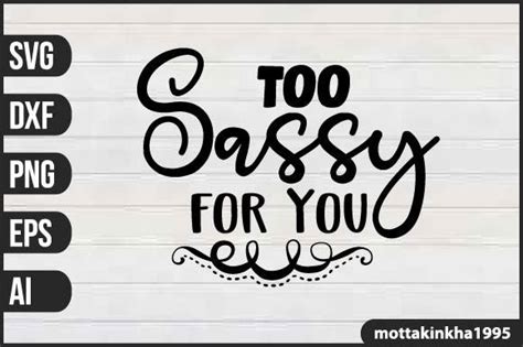 Too Sassy For You Graphic By Mottakinkha1995 · Creative Fabrica