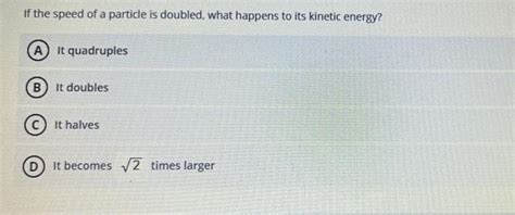 solved if the speed of a particle is doubled what happens