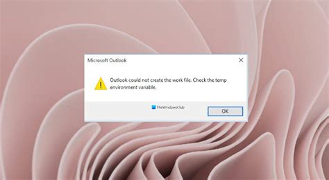 Outlook Could Not Create The Work File Check Temp Environment Variable Thewindowsclub