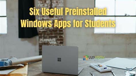 Useful Preinstalled Windows Apps For Students