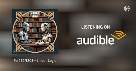 Ep2621803 Linear Logic Chatsep Podcasts On Audible