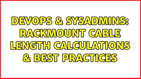 Devops And Sysadmins Rackmount Cable Length Calculations And Best Practices 6 Solutions Youtube