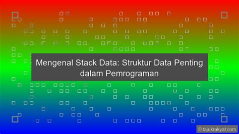 Mengenal Stack Data Struktur Data Penting Dalam Pemrograman