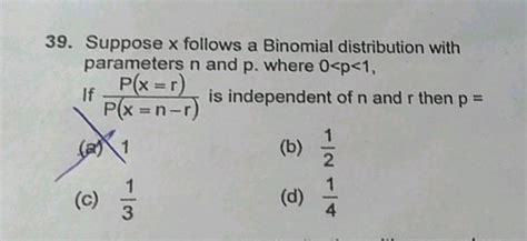 Suppose X Follows Binomial Distribution With Parameters N And P Where