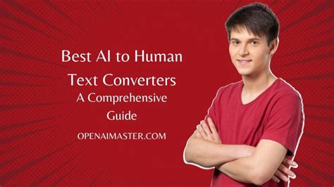 best ai to human text converters a comprehensive guide gpt master ai