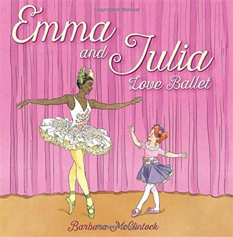 Emma And Julia Love Ballet By Barbara Mcclintock Redeemed Reader