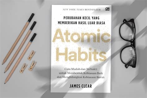 4 Cara Membentuk Kebiasaan Baik Menurut Buku Atomic Habit Sinergi46
