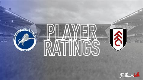 Player Ratings Millwall V Fulham Fulhamish