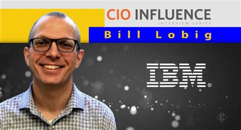 Aquib Khan On Linkedin Cio Influence Interview With Bill Lobig Vp Of Product Management At Ibm…