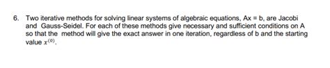 Solved Two Iterative Methods For Solving Linear Systems Chegg