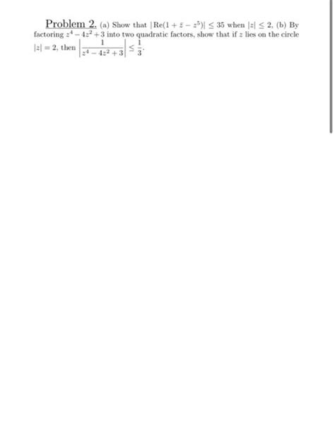 Solved Problem 2 A Show That ∣∣re 1 Z−z5 ∣∣≤35 When