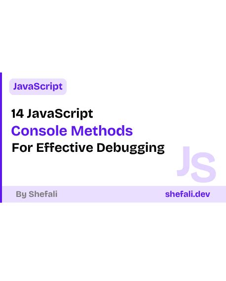 Javascript Console Methods 14 Methods For Effective Debugging