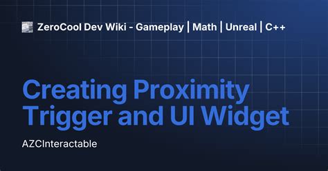 Creating Proximity Trigger And Ui Widget Zerocool Dev Wiki Gameplay Math Unreal C