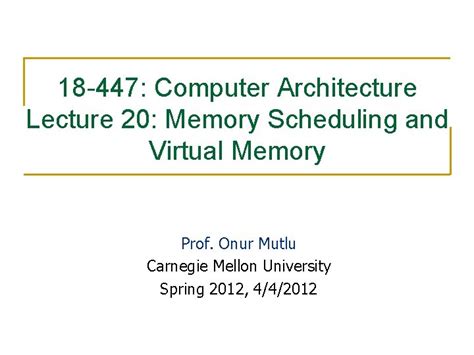 18 447 Computer Architecture Lecture 20 Memory Scheduling