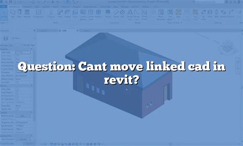 Question Cant Move Linked Cad In Revit