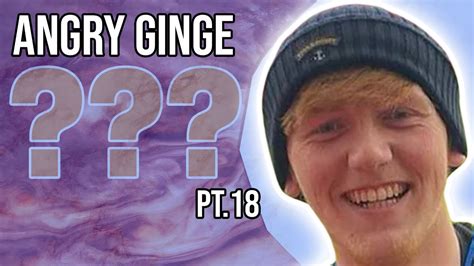 Angry Ginge Pt 18 YouTube