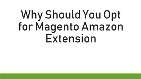 PPT Why Should You Opt For Magento Amazon Extension PowerPoint Presentation ID 11517042
