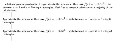 Solved Use Left Endpoint Approximation To Approximate The