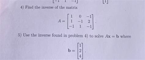 Solved 4 Find The Inverse Of The Matrix A 111011121 Chegg Com