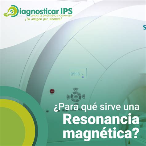 ¿para Qué Sirve Una Resonancia Magnética Diagnosticar Ips Unidad De