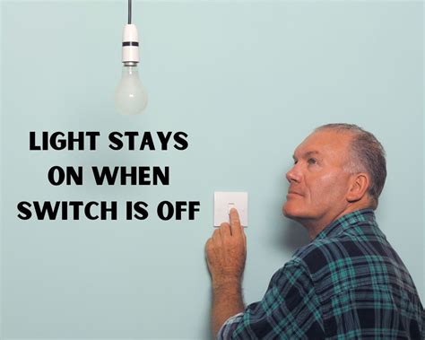 Ceiling Light Stays On When Switch Is Off Why Solve