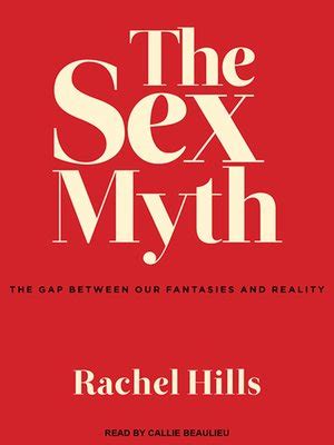 The Sex Myth By Rachel Hills OverDrive Free Ebooks Audiobooks Movies From Your Library