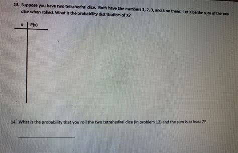 Solved 13 Suppose You Have Two Tetrahedral Dice Both Have Chegg