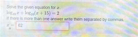 Solved Solve The Given Equation For Xlog10xlog10x152if