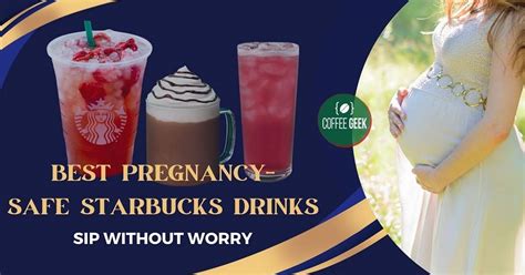 Best Pregnancy Safe Starbucks Drinks Sip Without Worry