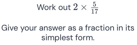 Solved Work Out 2 5 17 Give Your Answer As A Fraction In Its Simplest