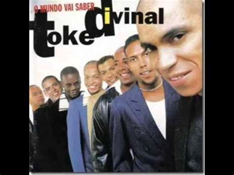 Toke Divinal O Mundo Vai Saber Youtube