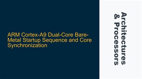 Arm Cortex A9 Dual Core Bare Metal Startup Sequence And Core Synchronization System On Chips