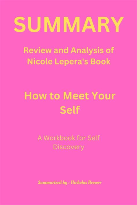 Summary Of How To Meet Your Self By Nicole Lepera A Workbook For Self