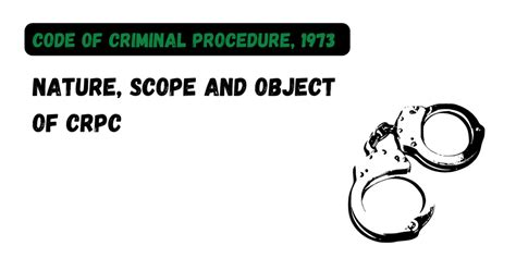 Nature Scope And Object Of CrPC The Code Of Criminal Procedure