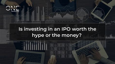 Is Investing In An Ipo Worth The Hype Or The Money