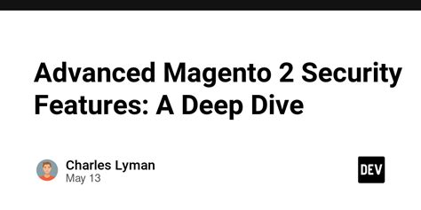 Advanced Magento 2 Security Features A Deep Dive DEV Community