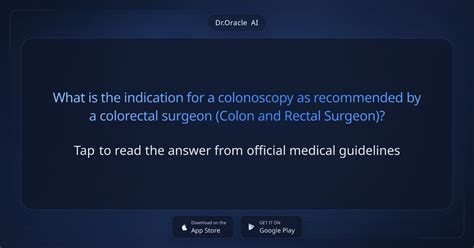 What Is The Indication For A Colonoscopy As Recommended By A Colorectal Surgeon Colon And