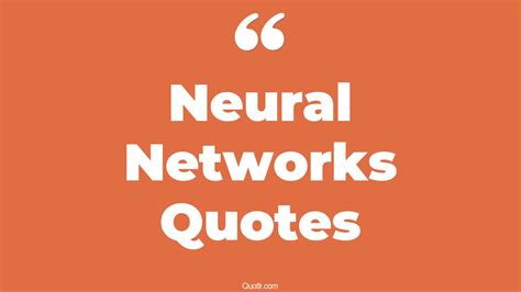9 Powerful Neural Networks Quotes