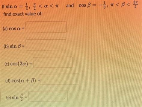 Solved Find The Exact Values If Sin Alpha 1 3 Pi 2