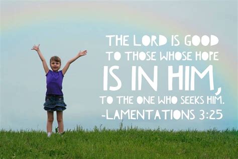 The Lord Is Good To Those Whose Hope Is In Him To The One Who Seeks